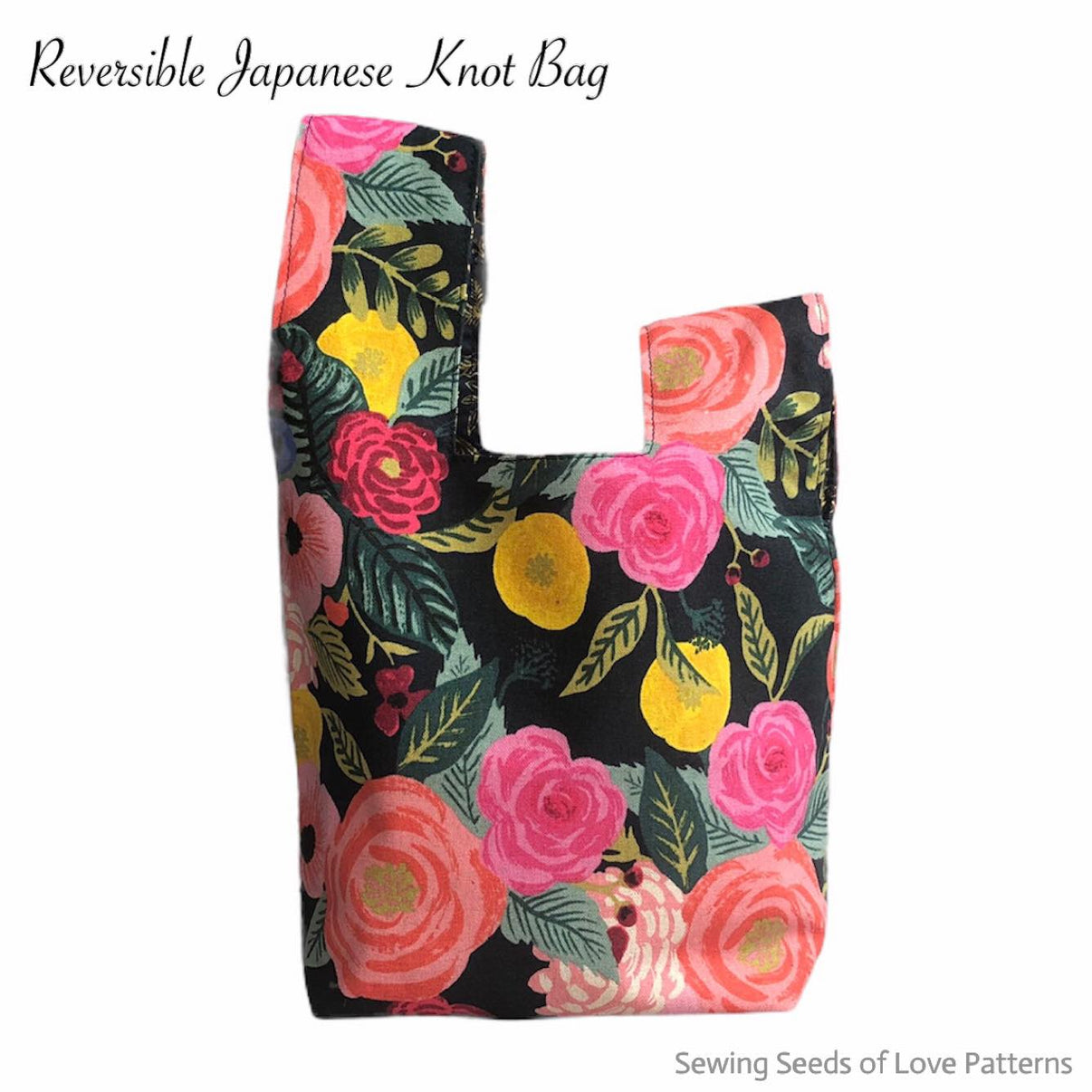 Reversible Japanese Knot Bag Pattern – Sewing Seeds of Love Studio